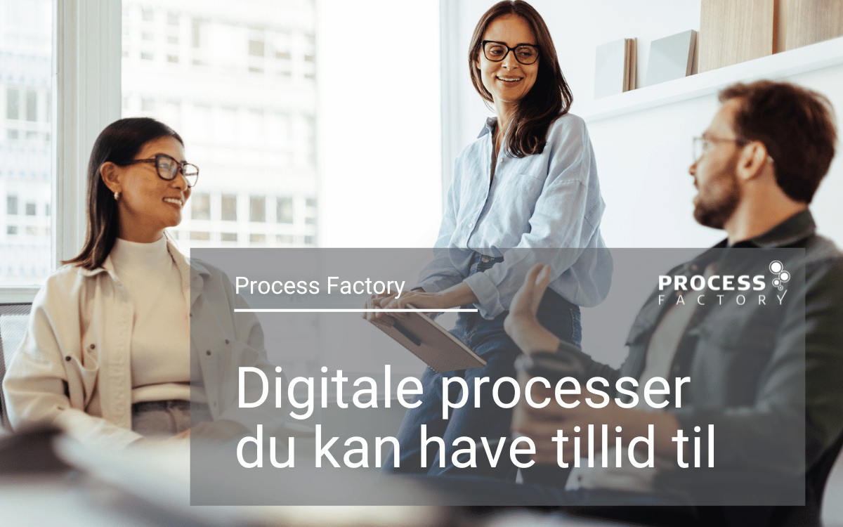 Process Factory – digitale processer du kan have tillid til